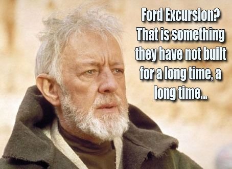 Excursion Memes... - Ford Truck Enthusiasts Forums
